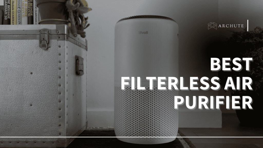 The Best Filterless Air Purifier For Your Home - Archute