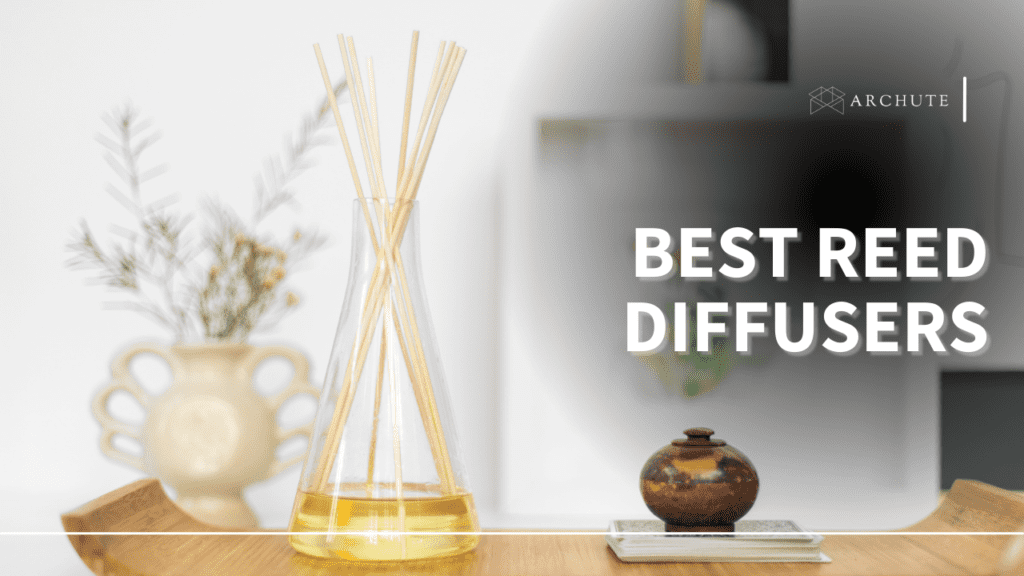 Best Reed Diffuser For A Long-Lasting Home Fragrance - Archute