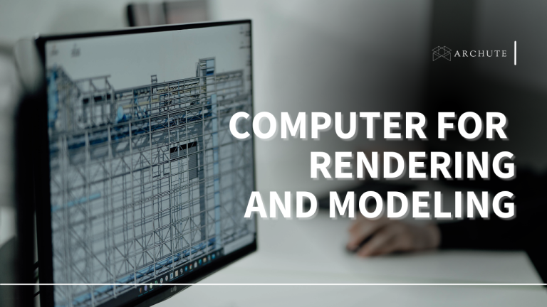 Best Computer for Architecture Rendering and 3D Modeling - Archute