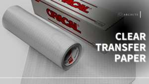 Clear Transfer Paper – Everything You Need To Know - Archute