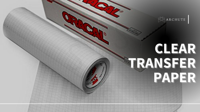 Clear Transfer Paper – Everything You Need To Know - Archute