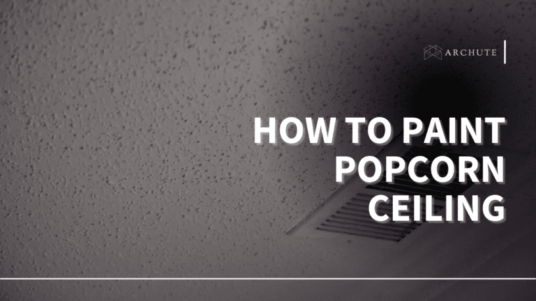 How To Paint Popcorn Ceiling Without Making A Mess - Archute