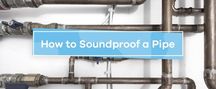 How to Soundproof a Drain Pipe: 10 Methods That Work - Archute