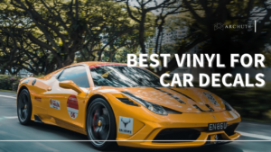 Best Vinyl for Car Decals for Beginners and Professionals - Archute