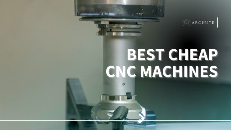 Best Cheap CNC Machines for Beginners and Professionals - Archute