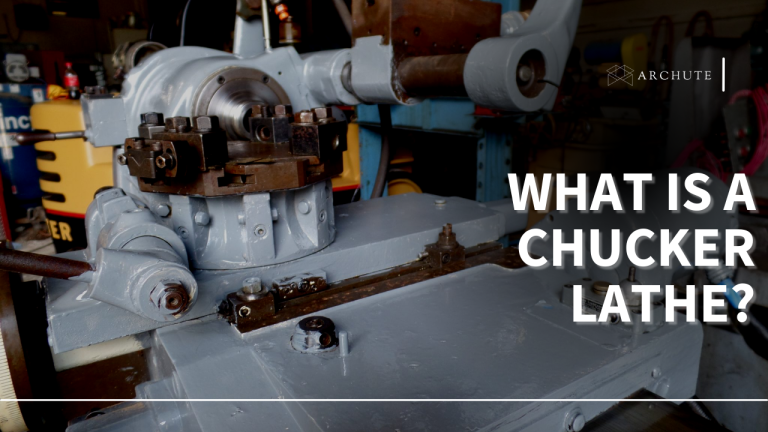 Comprehensive Guide: What Is A Chucker Lathe? - Archute