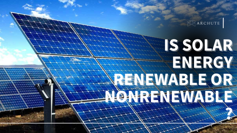Is Solar Energy Renewable Or Nonrenewable A Clear Explanation Archute