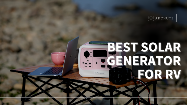 Best Solar Generator for RV, Van Life, and Camping - Archute