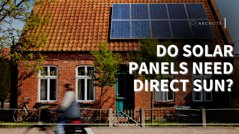 Do solar Panels Need Direct Sun to Work Efficiently? - Archute
