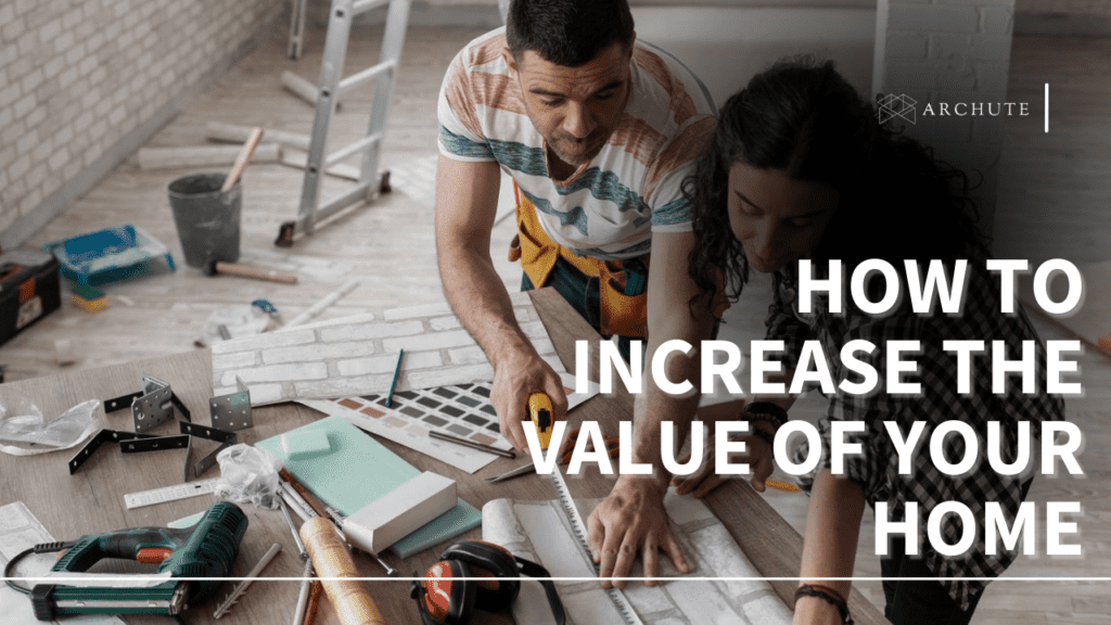 How To Increase The Value Of Your Home In 20 Simple Ways - Archute