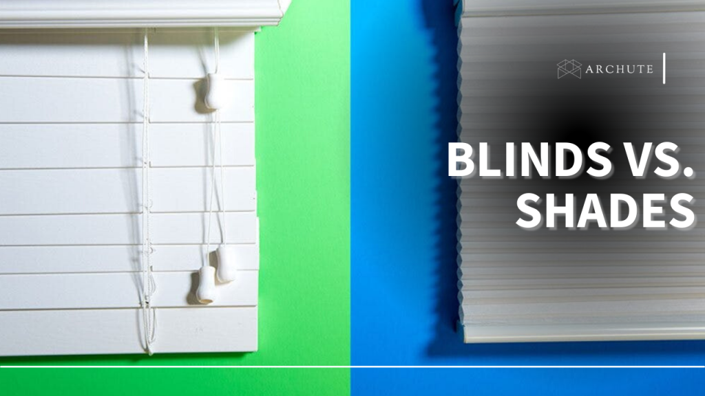 Blinds Vs. Shades: Which Are the Best Window Coverings? - Archute