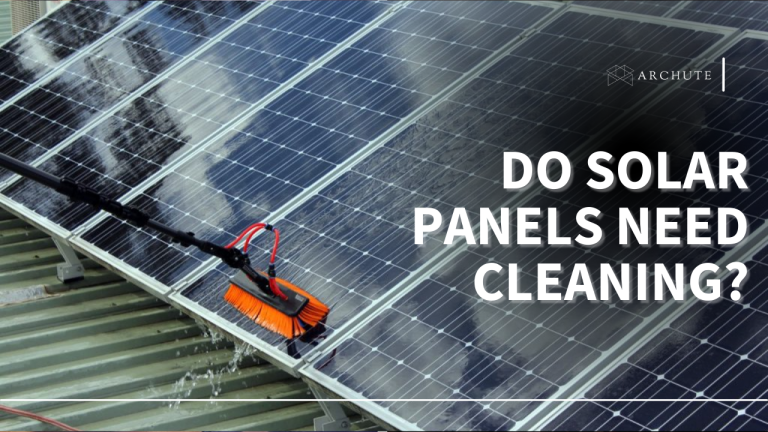 Do Solar Panels Need Cleaning? Guide to Solar Panels Cleaning and Maintenance - Archute