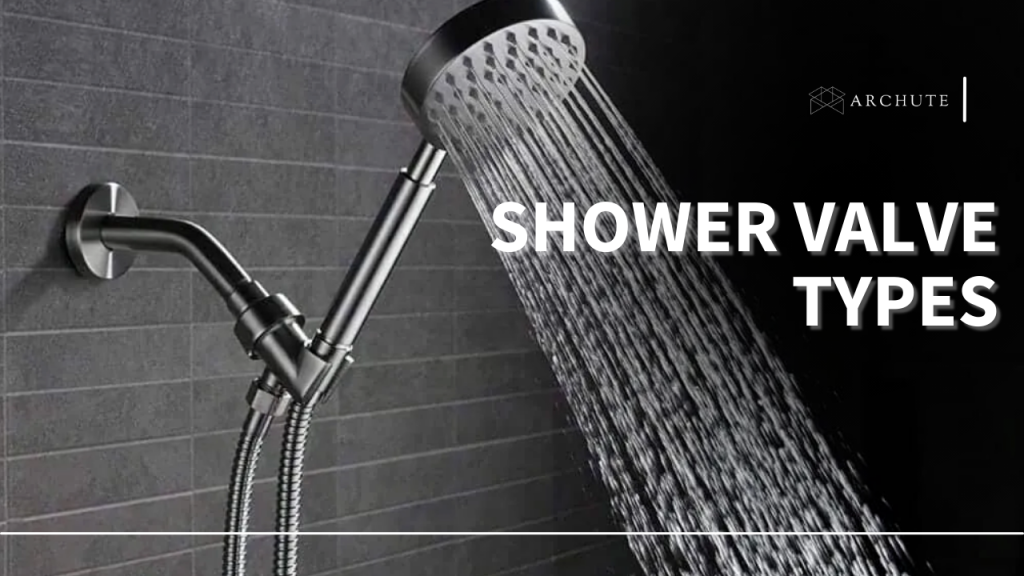 Shower Valve Types: How to Choose the Right Valve - Archute