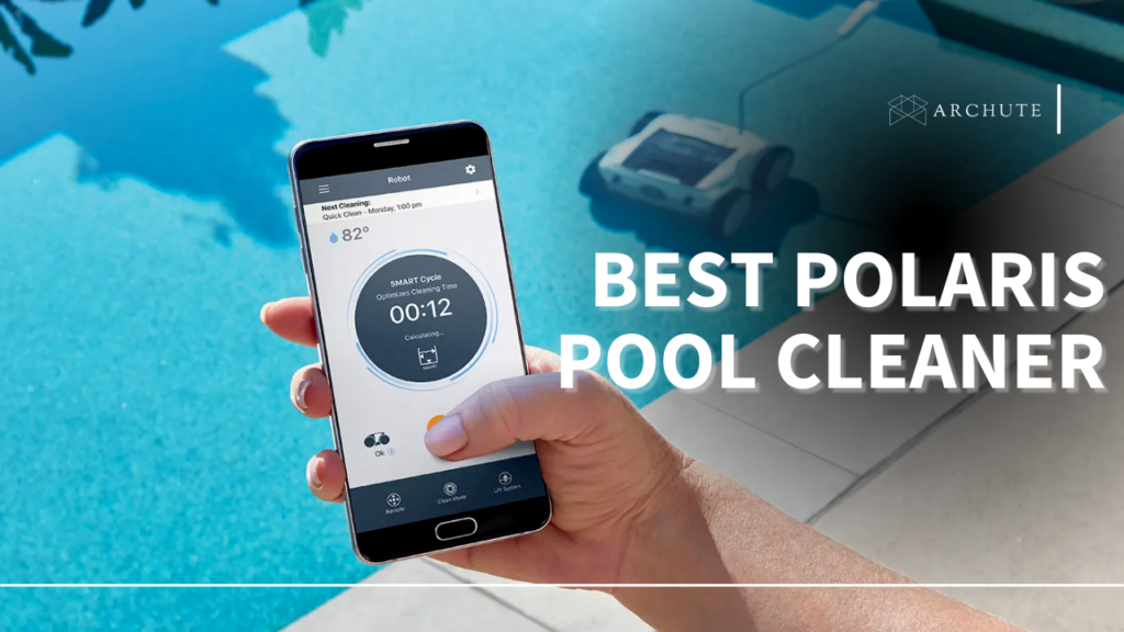 Best Polaris Pool Cleaner(Robotic, Suction, or Pressure) - Archute