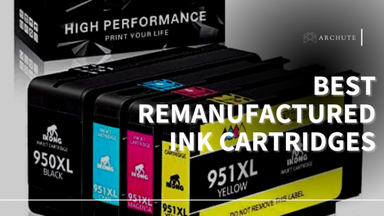 Best Remanufactured Ink Cartridges - Archute