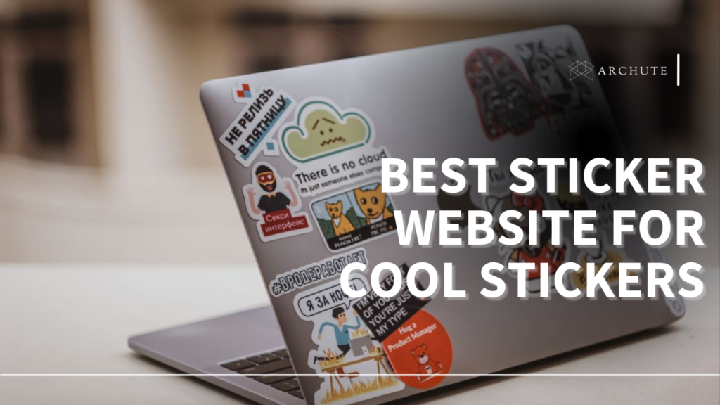 Best Sticker Website for Cool Stickers - Archute