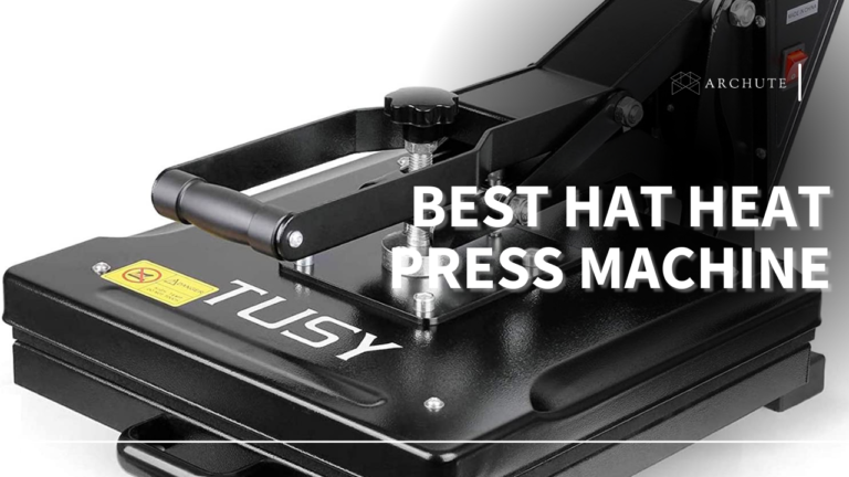 Best Hat Heat Press Machine For Home and Business Use - Archute