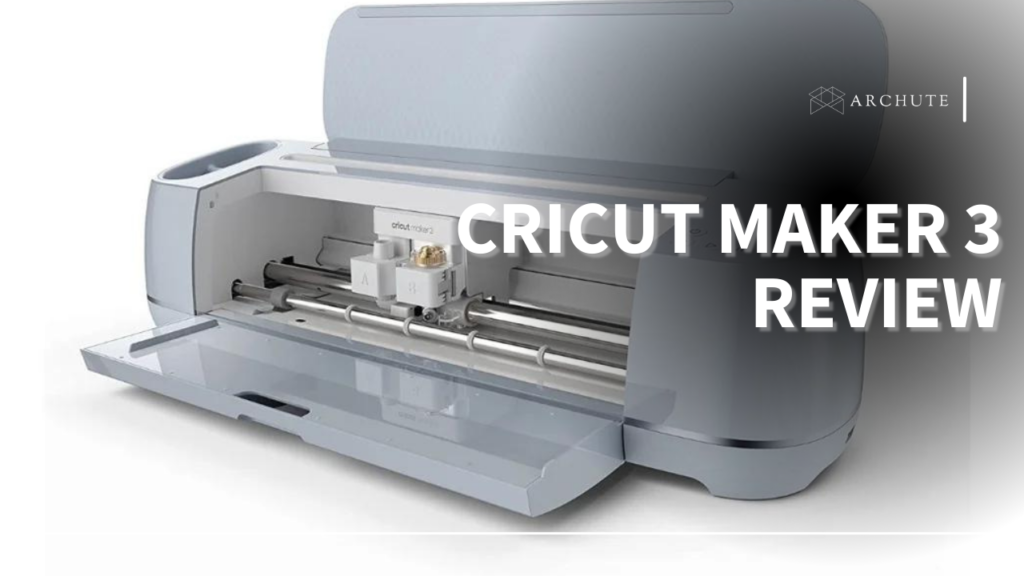 Cricut Maker 3 Review: Best Features for Craft Projects - Archute