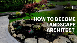 How to Become Landscape Architect (Detailed Review) - Archute