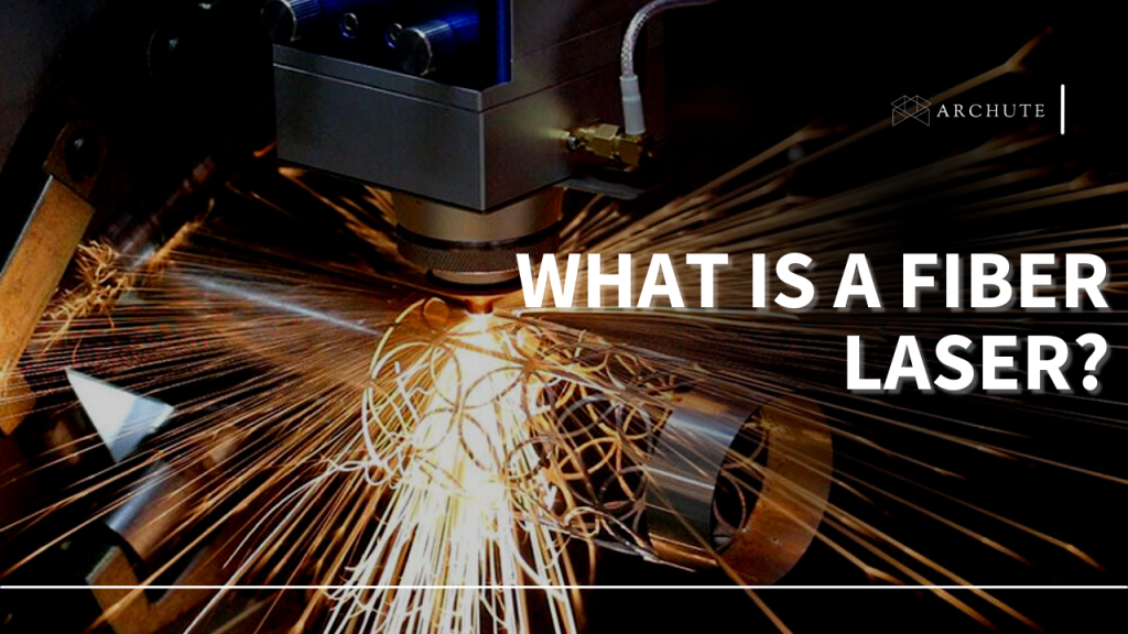 What Is a Fiber Laser? Everything You Need to Know - Archute