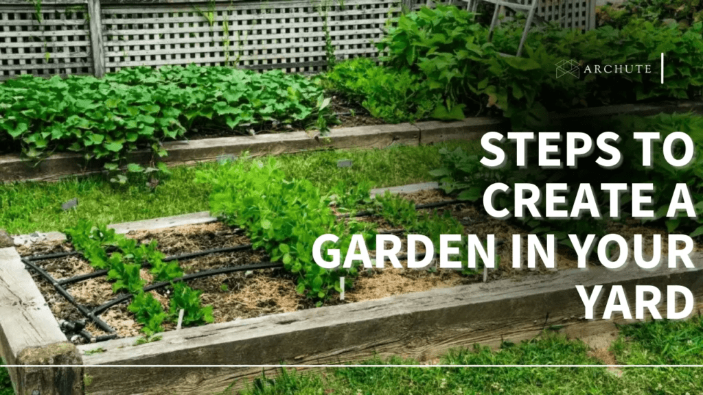 10 Steps To Create A Garden In Your Yard - Archute