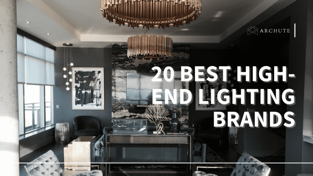 20 Best High-End Lighting Brands for Your Home - Archute