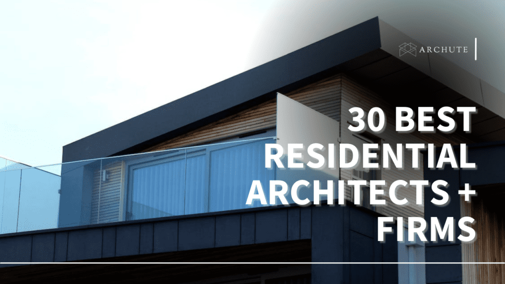 30 Best Residential Architects + Firms in the World - Archute
