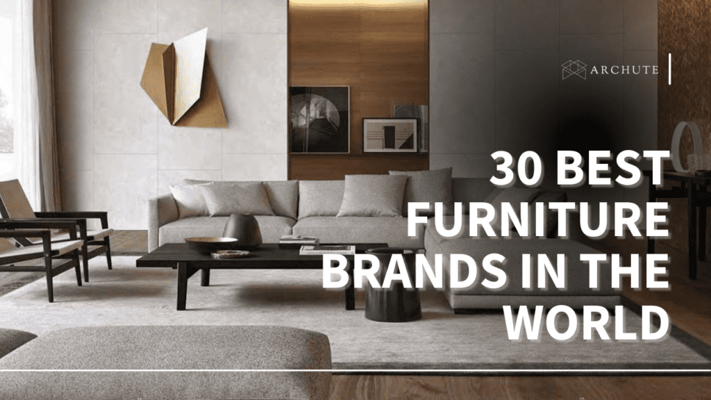 Top 30 Best Furniture Brands in the World - Archute