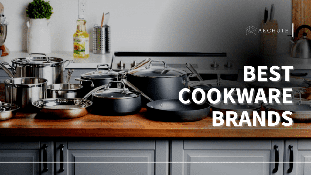 Best Cookware Brands for the Best Cooking Experience - Archute