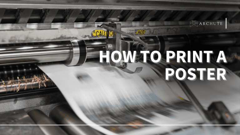 How To Print A Poster: Best Guide And Tips - Archute