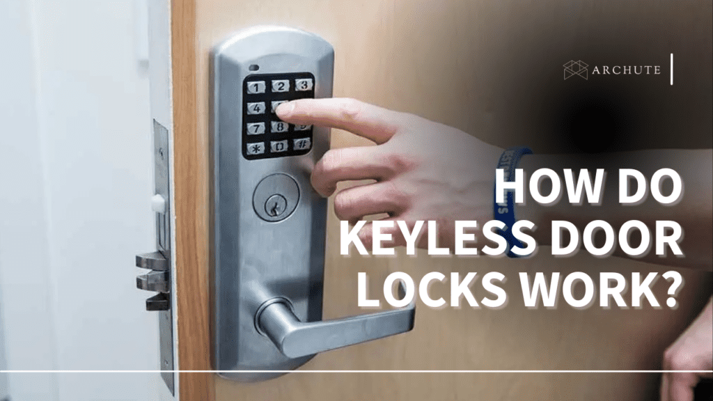 How Do Keyless Door Locks Work? - Archute