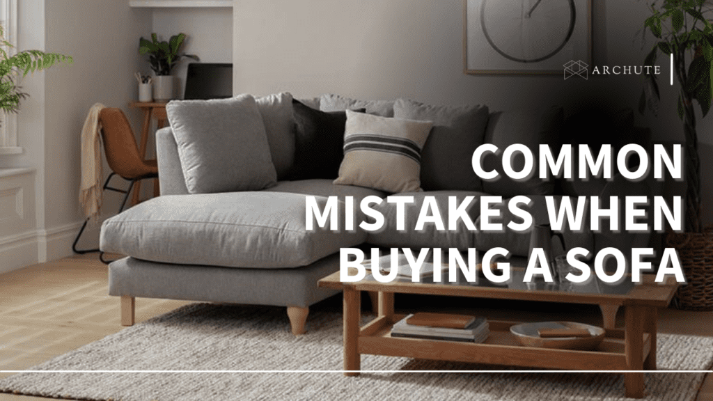 Common Mistakes When Buying a Sofa: Detailed Guide - Archute