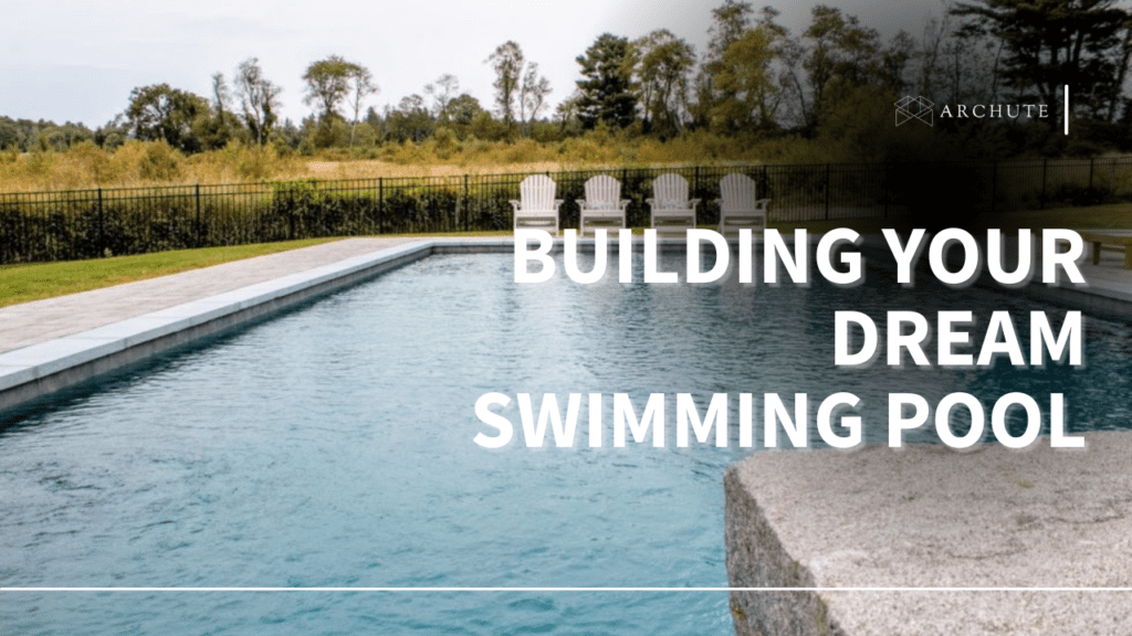 From Concept to Completion: Building Your Dream Swimming Pool - Archute