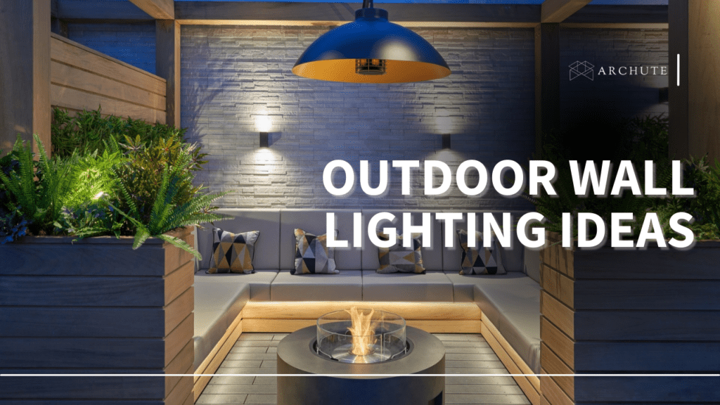 Best Outdoor Wall Lighting Ideas To Illuminate Your Home - Archute