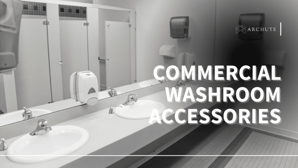 Enhancing Hygiene: 14 Must-have Commercial Washroom Accessories - Archute