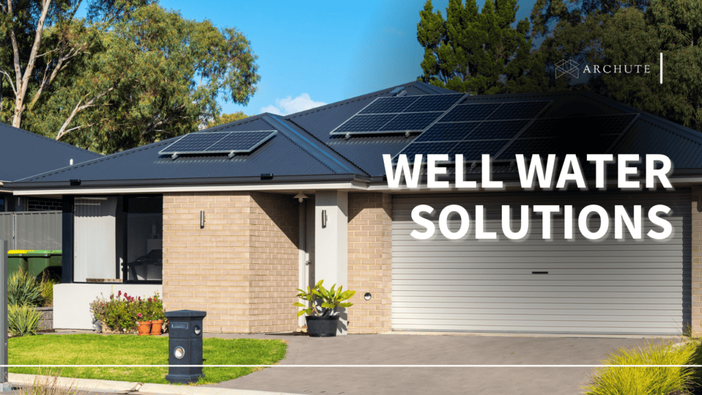 A Guide To Designing Self-Sufficient Homes With Well Water Solutions ...