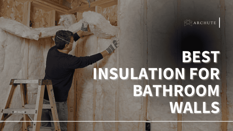 Best Insulation for Bathroom Walls: A Complete Guide - Archute