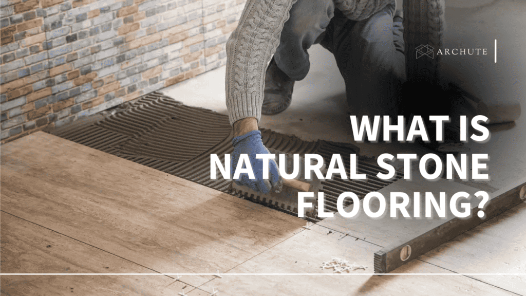 What Is Natural Stone Flooring? Unveiling Timeless Beauty - Archute