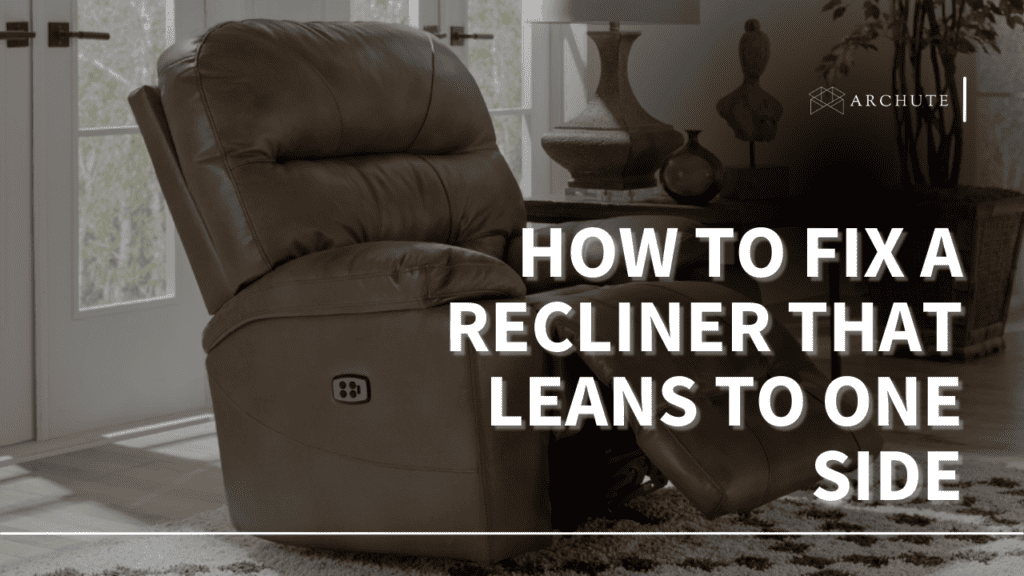How to Fix a Recliner That Leans to One Side - Archute