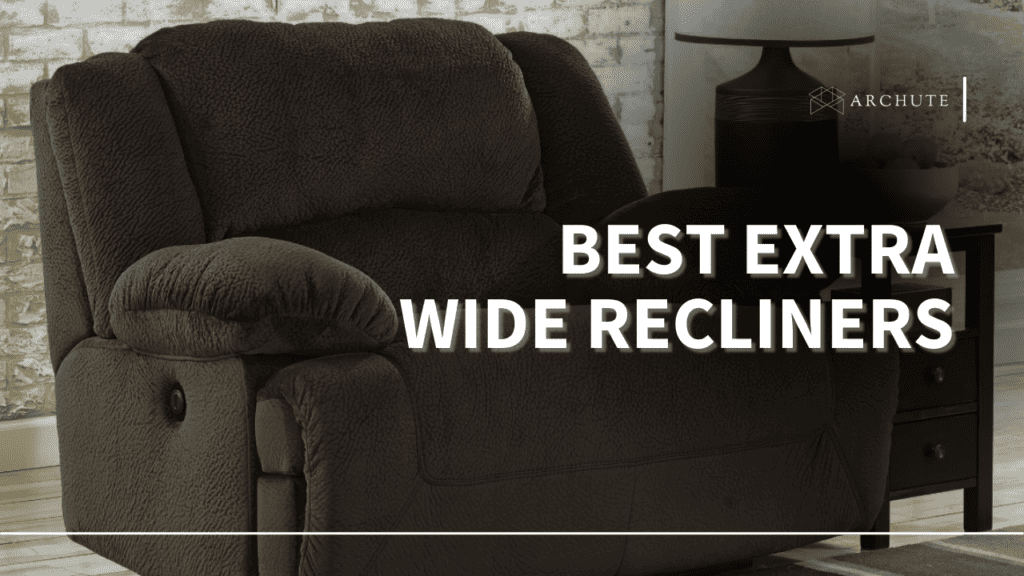 Best Extra Wide Recliners for Luxurious Comfort - Archute