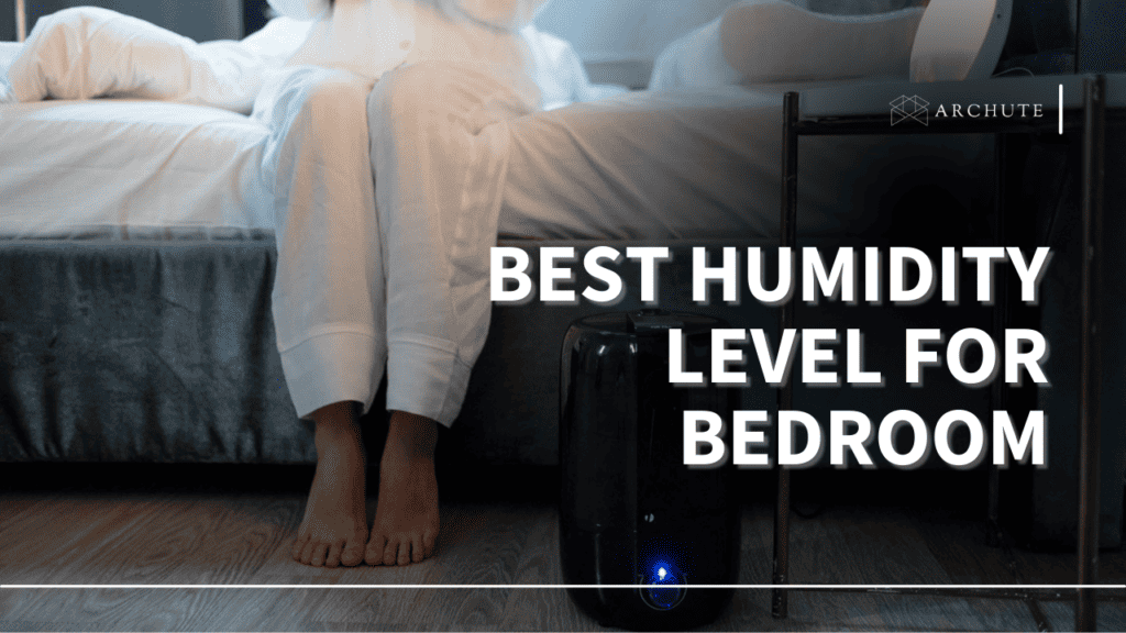 Achieving Optimal Comfort: Best Humidity Level for Bedroom - Archute