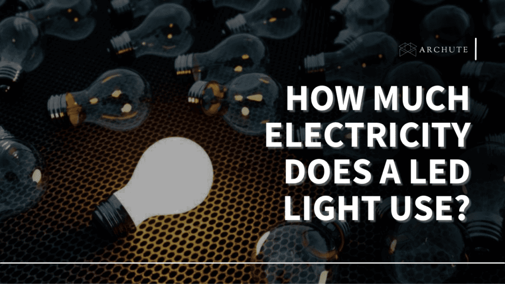 How Much Electricity Does a Led Light Use? - Archute
