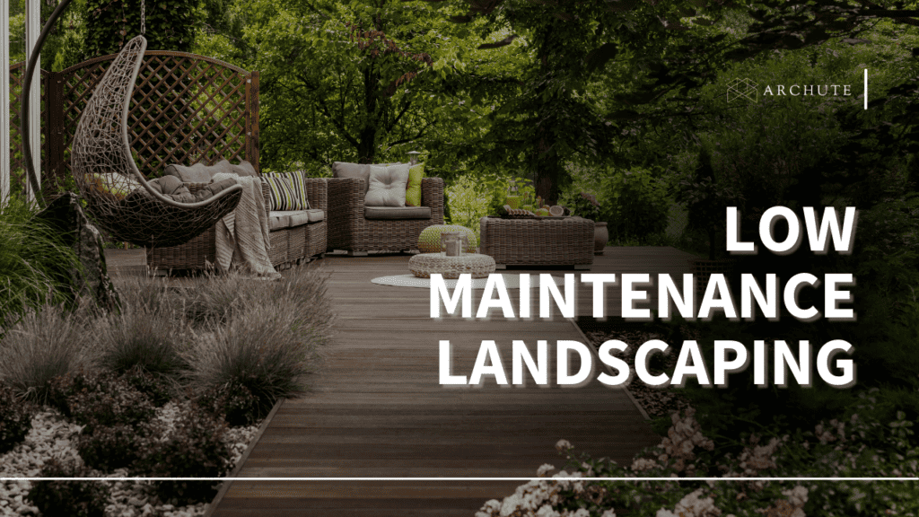 Low Maintenance Landscaping: Creating a Beautiful Outdoor Space - Archute