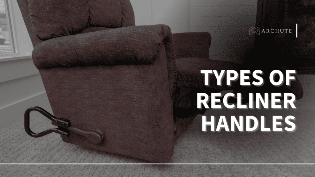 Different Types of Recliner Handles and How to Fix Them - Archute