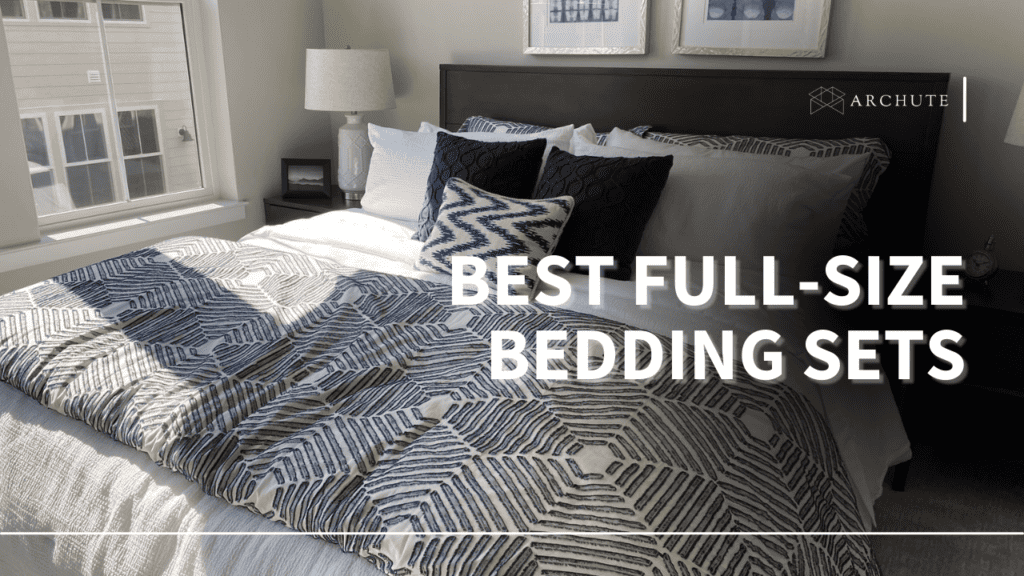 Best Full-Size Bedding Sets and All Factors to Consider - Archute