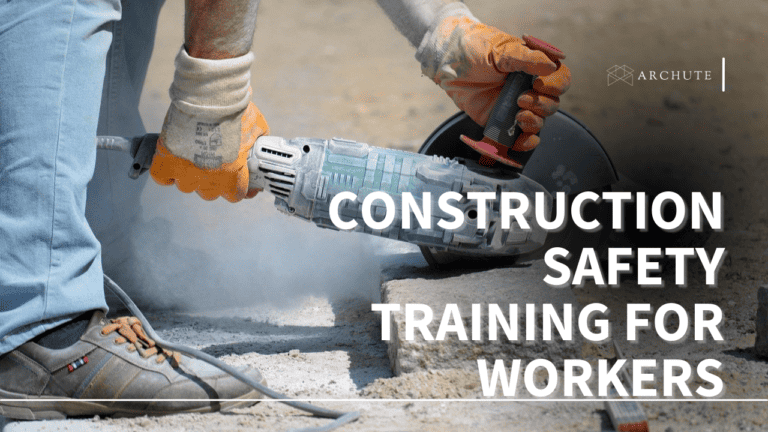 Construction Safety Training for Workers - Archute