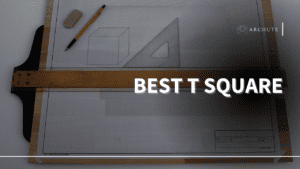 Best T-Square for Professional Engineers and Beginners - Archute