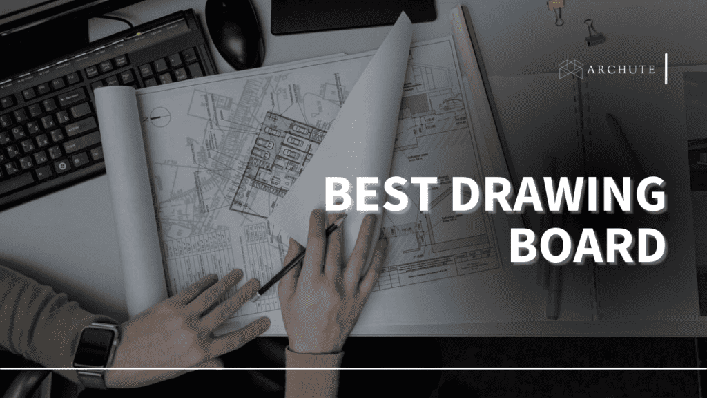 Top 6 Best Drawing Boards for Architects and Designers - Archute
