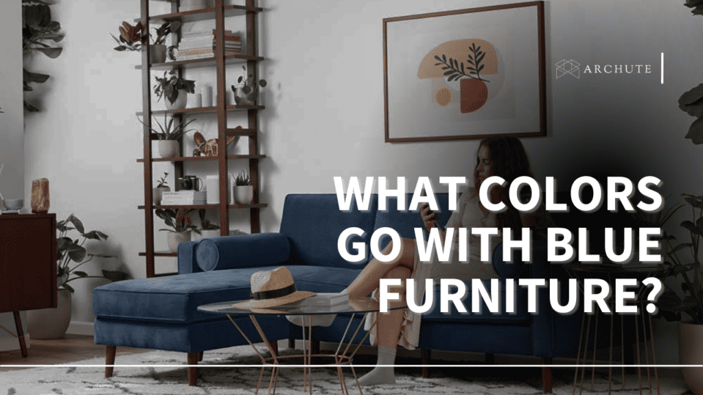 The Perfect Palette: What Colors Go With Brown Furniture - Archute